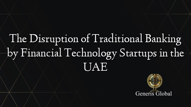 The Disruption of Traditional Banking by Financial Technology Startups ...