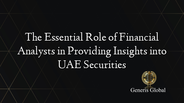 The Essential Role of Financial Analysts in Providing Insights into UAE ...