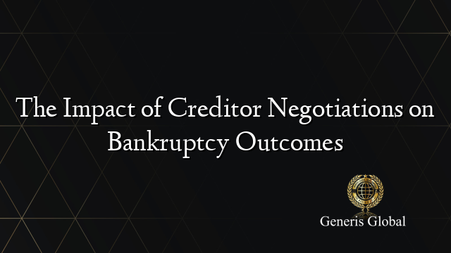 The Impact of Creditor Negotiations on Bankruptcy Outcomes