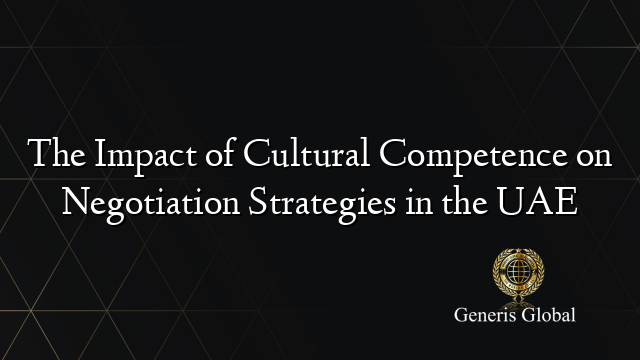 The Impact of Cultural Competence on Negotiation Strategies in the UAE