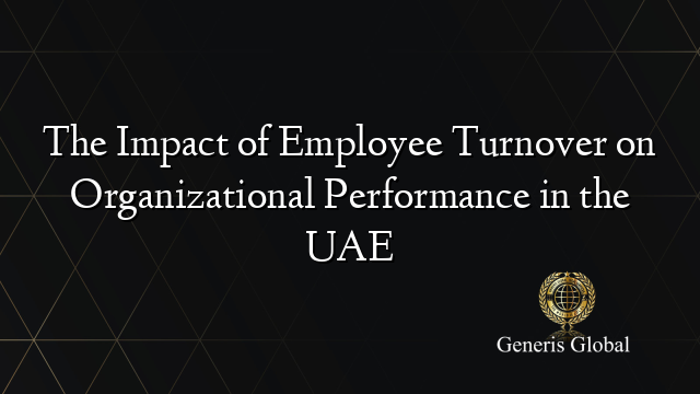 The Impact of Employee Turnover on Organizational Performance in the UAE