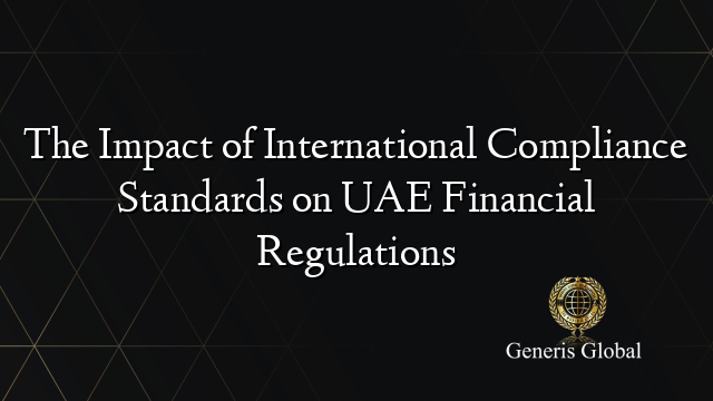 The Impact of International Compliance Standards on UAE Financial ...