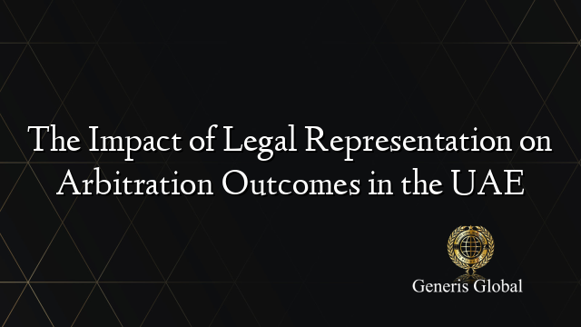 The Impact of Legal Representation on Arbitration Outcomes in the UAE
