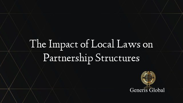 The Impact of Local Laws on Partnership Structures