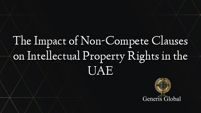 The Impact of Non-Compete Clauses on Intellectual Property Rights in ...