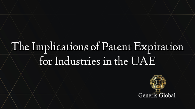 The Implications of Patent Expiration for Industries in the UAE