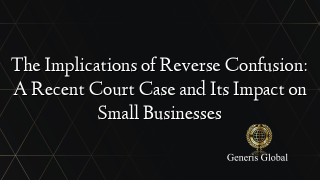 The Implications of Reverse Confusion: A Recent Court Case and Its ...