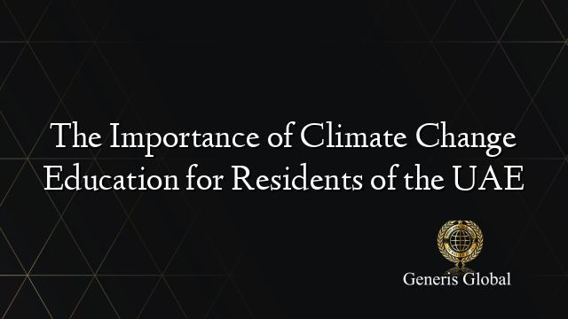 The Importance of Climate Change Education for Residents of the UAE