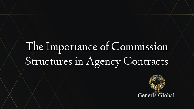 The Importance of Commission Structures in Agency Contracts