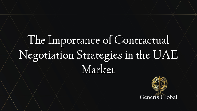 The Importance of Contractual Negotiation Strategies in the UAE Market