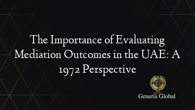 The Importance of Evaluating Mediation Outcomes in the UAE: A 1972 ...