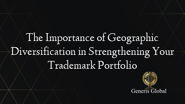 The Importance of Geographic Diversification in Strengthening Your ...