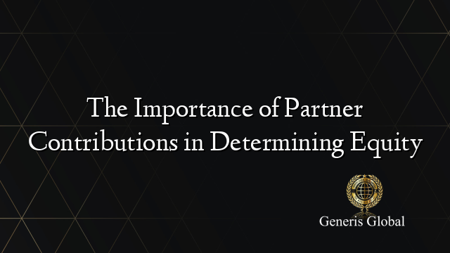 The Importance of Partner Contributions in Determining Equity