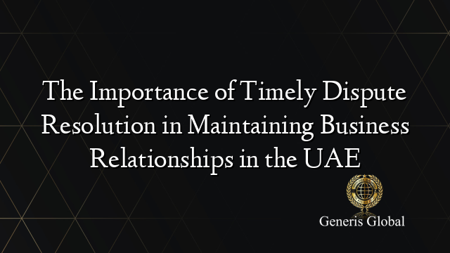 The Importance of Timely Dispute Resolution in Maintaining Business ...