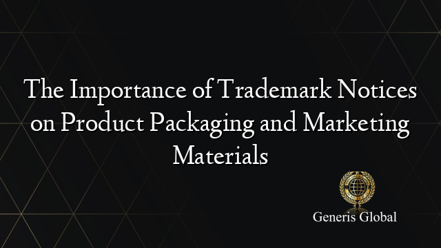 The Importance of Trademark Notices on Product Packaging and Marketing ...