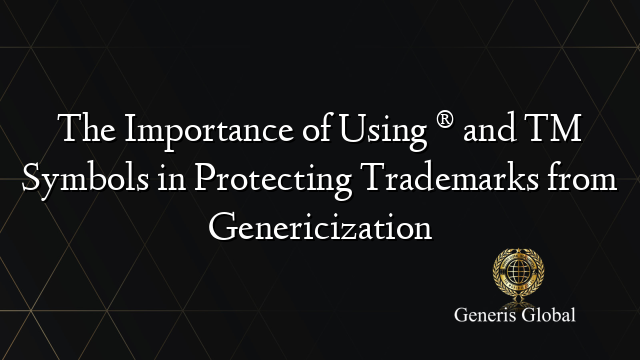 The Importance of Using ® and ™ Symbols in Protecting Trademarks from ...