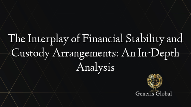 The Interplay of Financial Stability and Custody Arrangements: An In ...