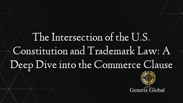 The Intersection of the U.S. Constitution and Trademark Law: A Deep ...