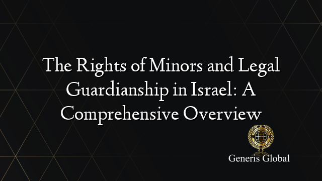 The Rights of Minors and Legal Guardianship in Israel: A Comprehensive ...