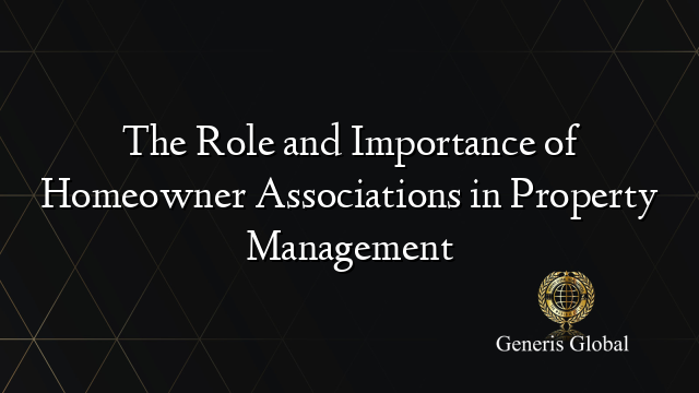 The Role and Importance of Homeowner Associations in Property Management