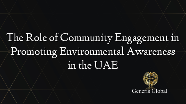 The Role of Community Engagement in Promoting Environmental Awareness ...