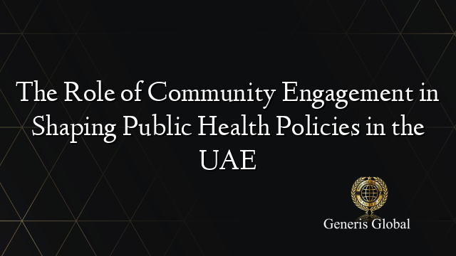 The Role of Community Engagement in Shaping Public Health Policies in ...