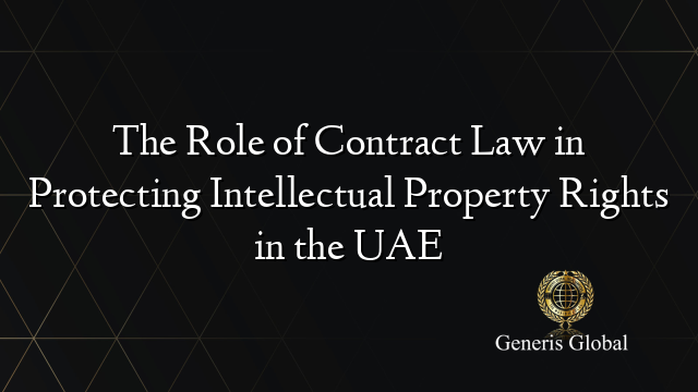 The Role of Contract Law in Protecting Intellectual Property Rights in ...