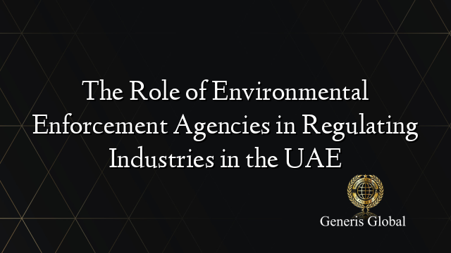 The Role of Environmental Enforcement Agencies in Regulating Industries ...
