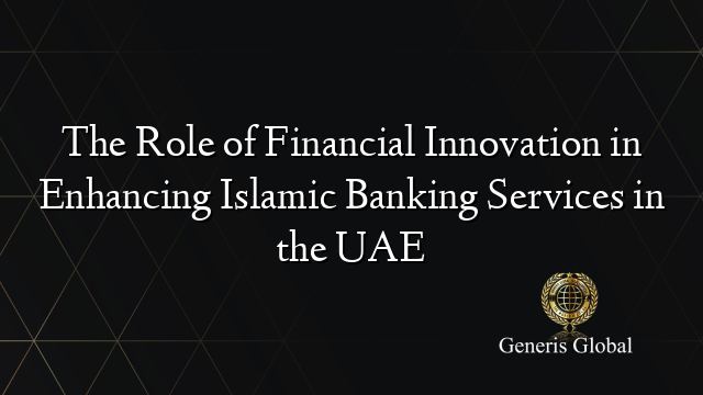 The Role of Financial Innovation in Enhancing Islamic Banking Services ...
