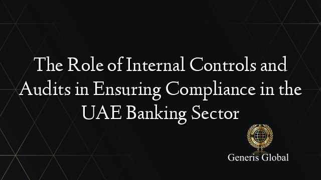 The Role of Internal Controls and Audits in Ensuring Compliance in the ...