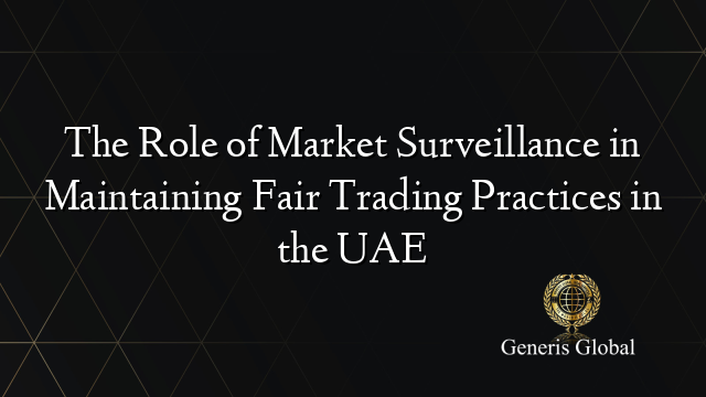 The Role of Market Surveillance in Maintaining Fair Trading Practices ...