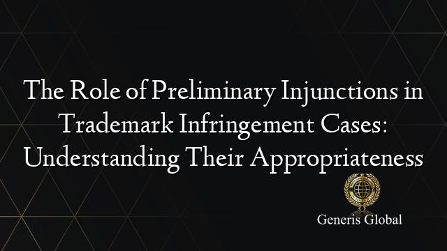 The Role of Preliminary Injunctions in Trademark Infringement Cases ...