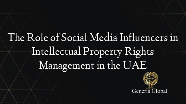 The Role of Social Media Influencers in Intellectual Property Rights ...