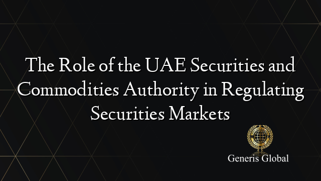 The Role of the UAE Securities and Commodities Authority in Regulating ...