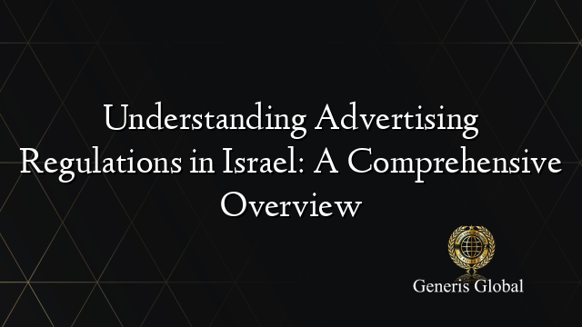 Understanding Advertising Regulations in Israel: A Comprehensive Overview
