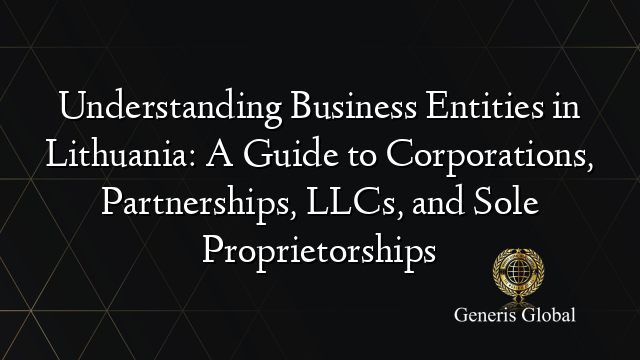 Understanding Business Entities in Lithuania: A Guide to Corporations ...
