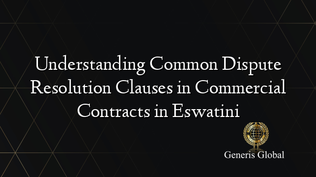 Understanding Common Dispute Resolution Clauses in Commercial Contracts ...