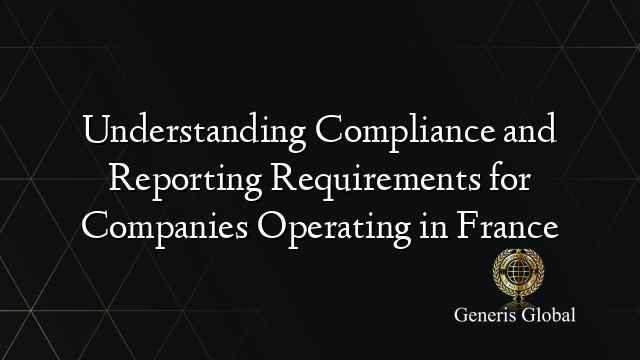 Understanding Compliance and Reporting Requirements for Companies ...