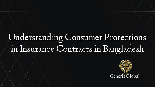 Understanding Consumer Protections in Insurance Contracts in Bangladesh