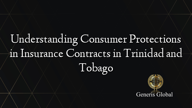Understanding Consumer Protections in Insurance Contracts in Trinidad ...