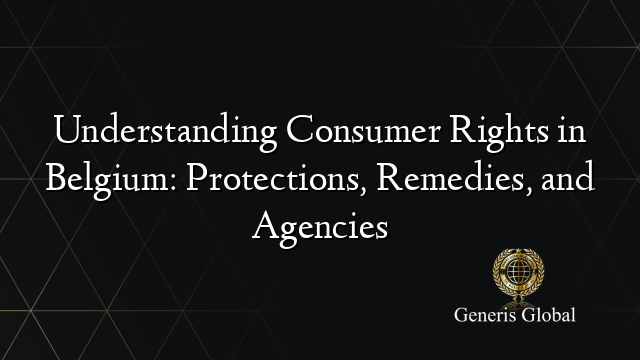 Understanding Consumer Rights in Belgium: Protections, Remedies, and ...