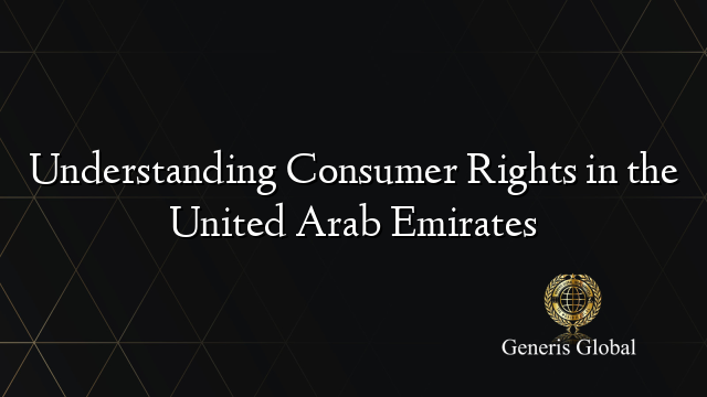 Understanding Consumer Rights in the United Arab Emirates