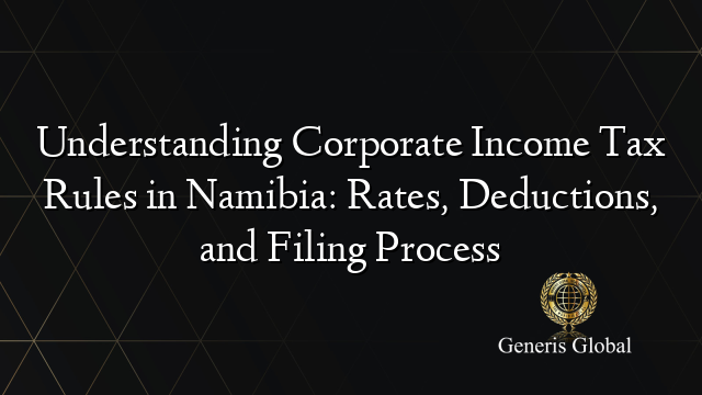 Understanding Corporate Income Tax Rules in Namibia: Rates, Deductions ...