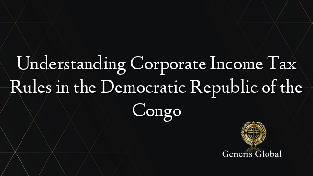 Understanding Corporate Income Tax Rules in the Democratic Republic of ...