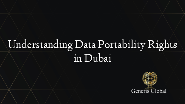 Understanding Data Portability Rights in Dubai