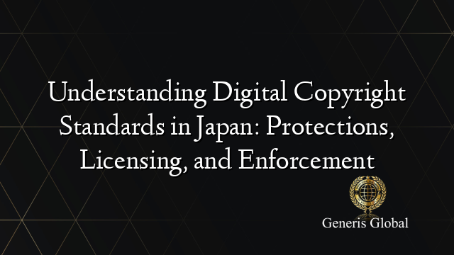 Understanding Digital Copyright Standards in Japan: Protections ...