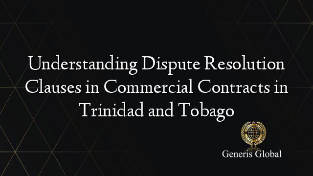 Understanding Dispute Resolution Clauses in Commercial Contracts in ...