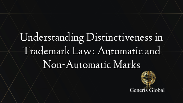 Understanding Distinctiveness in Trademark Law: Automatic and Non ...