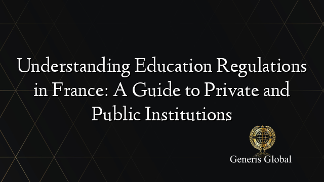 Understanding Education Regulations in France: A Guide to Private and ...
