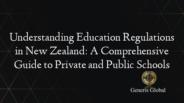 Understanding Education Regulations in New Zealand: A Comprehensive ...